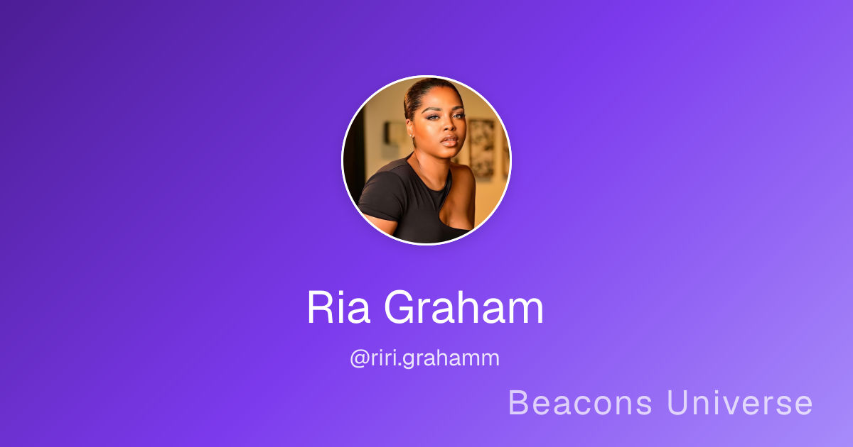 Ria Graham (@riri.grahamm) | Beacons Universe Creators